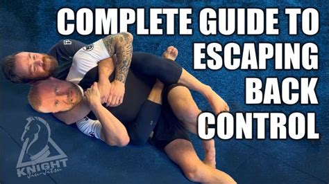 Complete Guide To Escaping Back Control Jiu Jitsu Escapes ในปี 2024