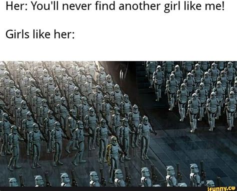 Her Youll Never Find Another Girl Like Me Girls Like Her Fa Ifunny