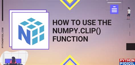 Numpy Clip How To Use Np Clip Function In Python Python Pool
