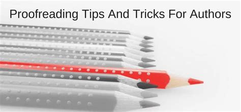 Proofreading Tips And Tricks For Authors And Writers