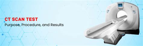 Ct Scan Test Purpose Procedure And Results