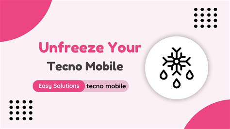 Easy Solutions To Unfreeze Your Tecno Mobile