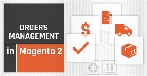 Magento Order Management Extensions Ins And Outs