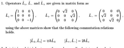 Operators Lz L And L Are Given In Matrix Form A5 La L Using The Ahove