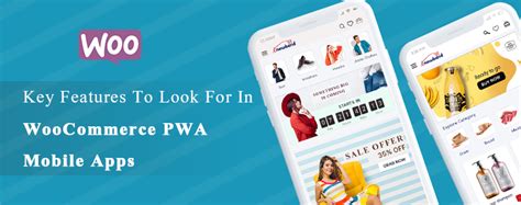Key Features To Look For In Woocommerce Pwa Mobile Apps