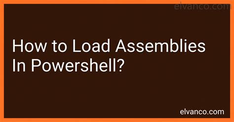 how to load assemblies in powershell in 2025
