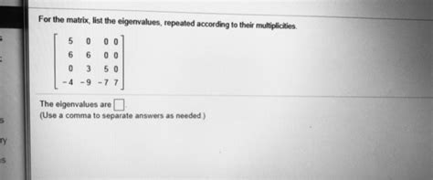 Solved For The Matrix List The Eigenvalues Repeated