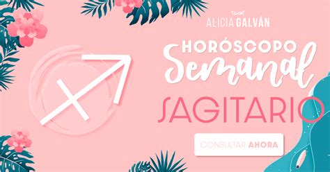 El Futuro Con El Horóscopo Semanal Sagitario Alicia Galván