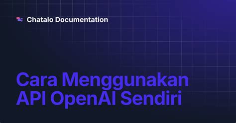 Cara Menggunakan Model Ai Lain Via Api Openai Atau Openrouter Anda Sendiri Chatalo Documentation