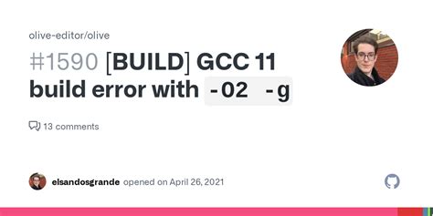 Build Gcc 11 Build Error With ` O2 G` · Issue 1590 · Olive Editorolive · Github