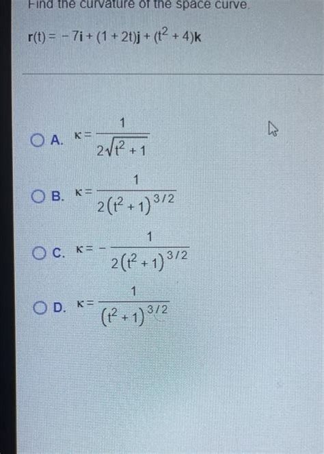 Solved Find The Curvature Of The Space Curve R T 7i