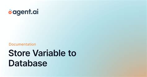 store variable to database agent ai documentation