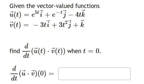 Solved Given The Vector Valued Functions