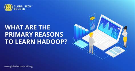 What Are The Primary Reasons To Learn Hadoop Global Tech Council