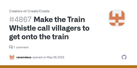 make the train whistle call villagers to get onto the train · issue 4867 · creators of create