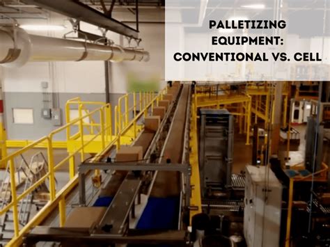 Palletizing Equipment Conventional Vs Cell Lancaster PA Creative Packaging Solutions