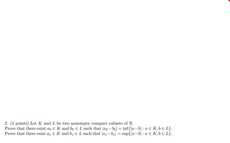 Solved Let K And L Be Two Nonempty Compact Subsets Of R