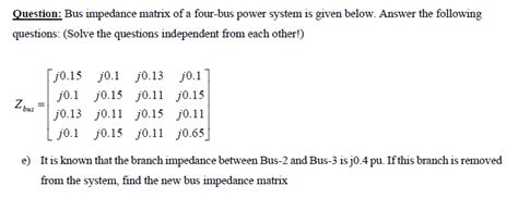 Solved Question Bus Impedance Matrix Of A Four Bus Power