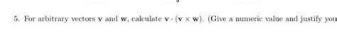 Solved 5 For Arbitrary Vectors V And W Calculate V⋅v×w