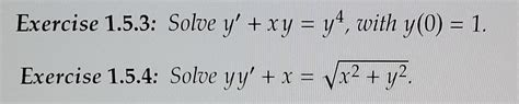 Solved Exercise 1 5 3 Solve Y Xy Y4 With Y 0 1 Exercise Chegg Com