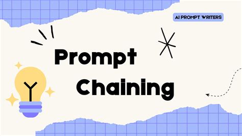Prompt Chaining Guide Ai Prompt Writers