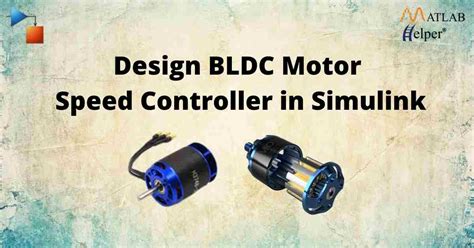 Blog Design Bldc Motor Speed Controller In Simulink
