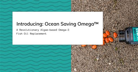 Introducing Ocean Saving Omega™ A Revolutionary Algae Based Omega 3