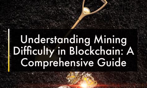 understanding mining difficulty in blockchain a comprehensive guide
