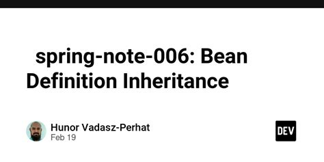 📌spring Note 006 Bean Definition Inheritance Dev Community