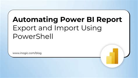 Automating Power Bi Report Export And Import Using Powershell Power