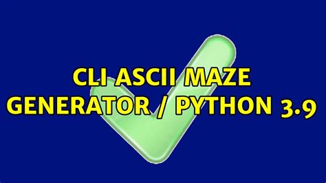 Cli Ascii Maze Generator Python 39 2 Solutions Youtube