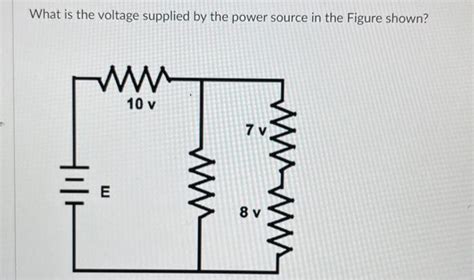 Solved What Is The Voltage Supplied By The Power Source In Chegg Com