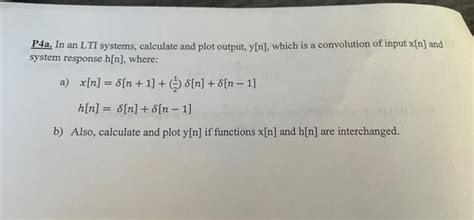 solved p4a in an lti systems calculate and plot output