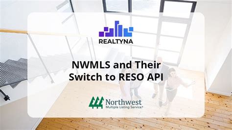Northwest Mls And Their Switch To Reso Api Guide 101