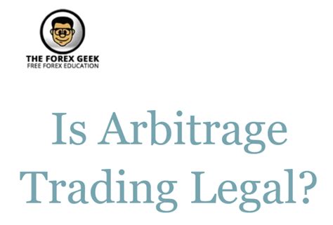 Is Arbitrage Trading Legal The Forex Geek