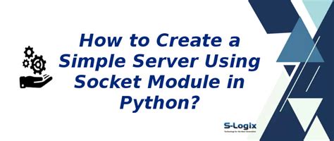 Simple Server Creation Using Socket Module In Python S Logix