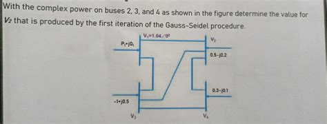 solved with the complex power on buses 2 3 and 4 as shown