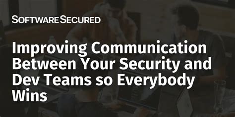 improving communication between your security and dev teams so
