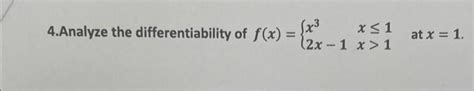solved 4 analyze the differentiability of f x {x32x−1x≤1x 1