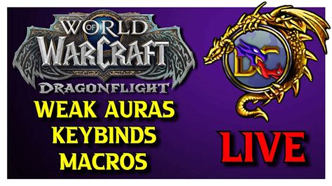 Dragonflight Keybind Macro And Weak Auras Creation Livestream YouTube