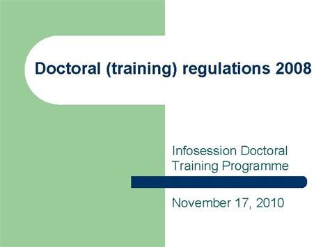 Doctoral Training Regulations 2008 Infosession Doctoral Training Programme