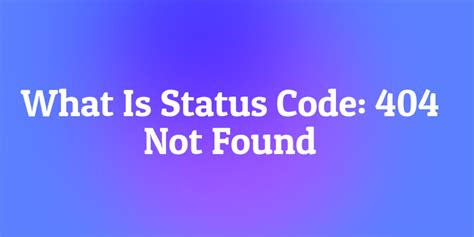 What Is Status Code 404 Not Found The Internets Dead End Sign