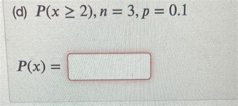 Solved If X Is The Bionomial Random Variable Compute Px