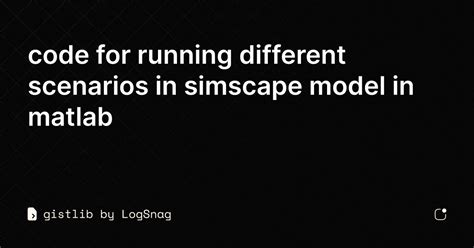 Gistlib Code For Running Different Scenarios In Simscape Model In Matlab
