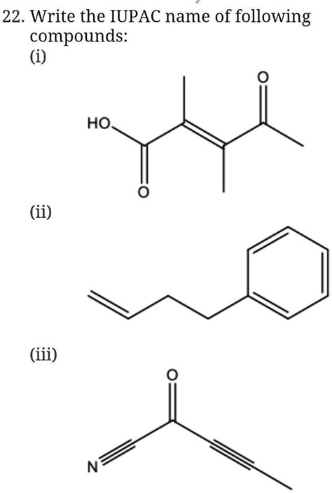 Solved Name The Structure By Iupac Naming 22 Write The Iupac Name Of