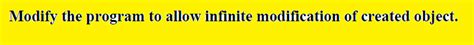 Solved Modify The Program To Allow Infinite Modification Of