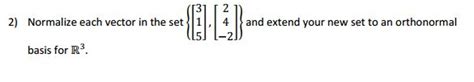 Solved Normalize Each Vector In The Set 3 1 5 2 4