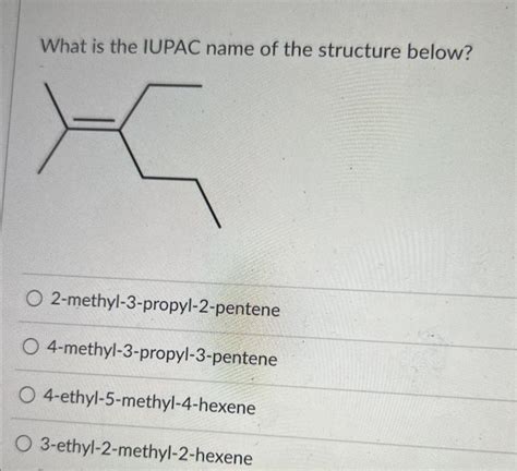 Solved What Is The Iupac Name Of The Structure Below