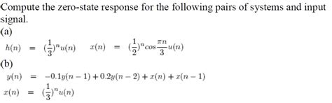 Solved Compute The Zero State Response For The Following