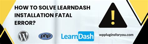 Easy Solution For Learndash Installation Fatal Error